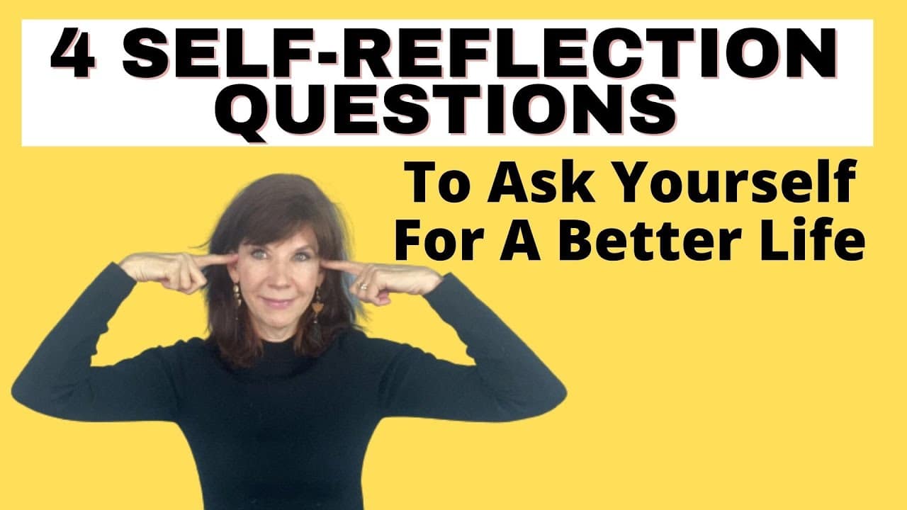 Four Self Reflection Questions To Ask Yourself For A Better Life ...
